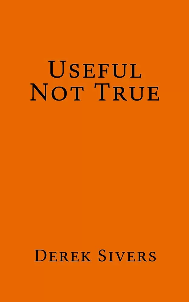 Book Summary: "Useful Not True" - BobbyPowers.com